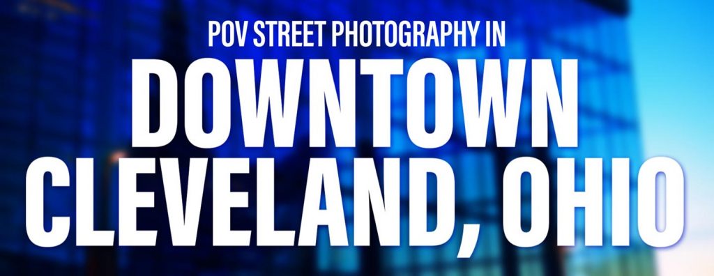 PoV Street Photography in Cleveland, Ohio – Benjamin Lehman ...